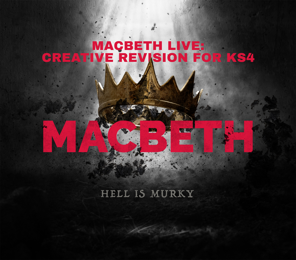 Macbeth Live: Creative Revision for KS4 - Derby Theatre
